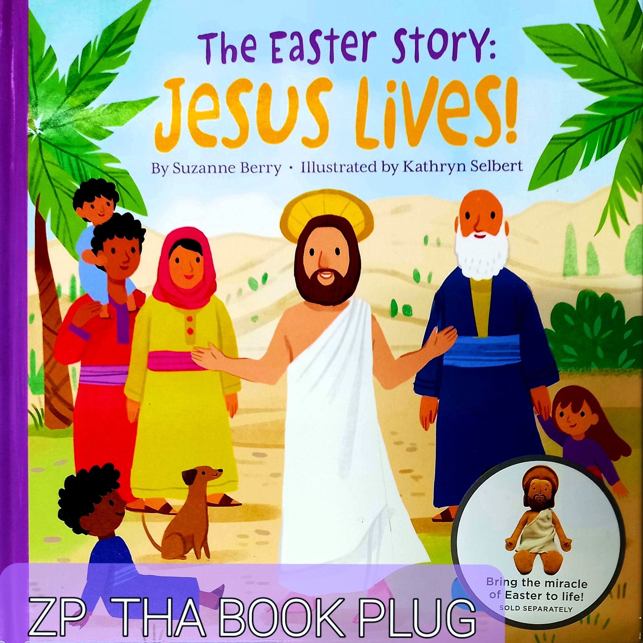 The Easter Story: Jesus Lives! by Suzanne Berry & Kathryn Selbert ...