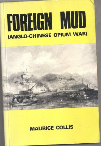 Foreign Mud Anglo Chinese Opium War by Maurice Collis – BUST-DOWN BOOKS