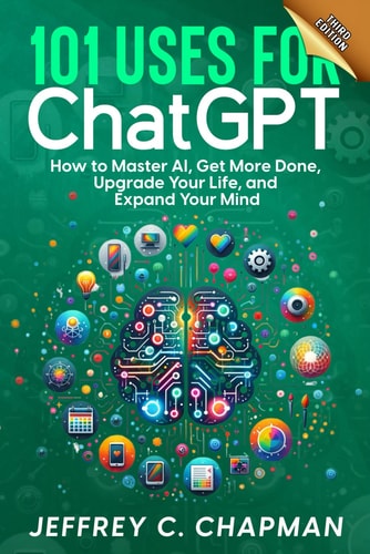 101 Uses for Chat GPT by Jeffrey C. Chapman – Bust-Down Books